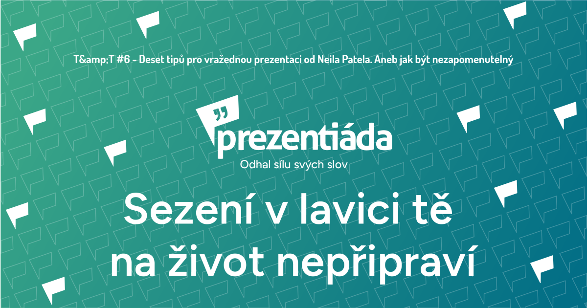 T&T #6 - Deset tipů pro vražednou prezentaci od Neila Patela. Aneb jak ...